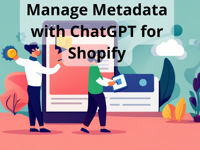 Manage Metadata with ChatGPT for Shopify / Learn Chat GPT (Beginner) / Learn Chat GPT - GoGetGPT.com