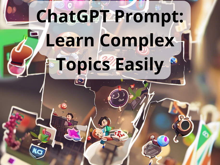ChatGPT Prompt: Learn Complex Topics Easily / Learn Chat GPT (Beginner ...
