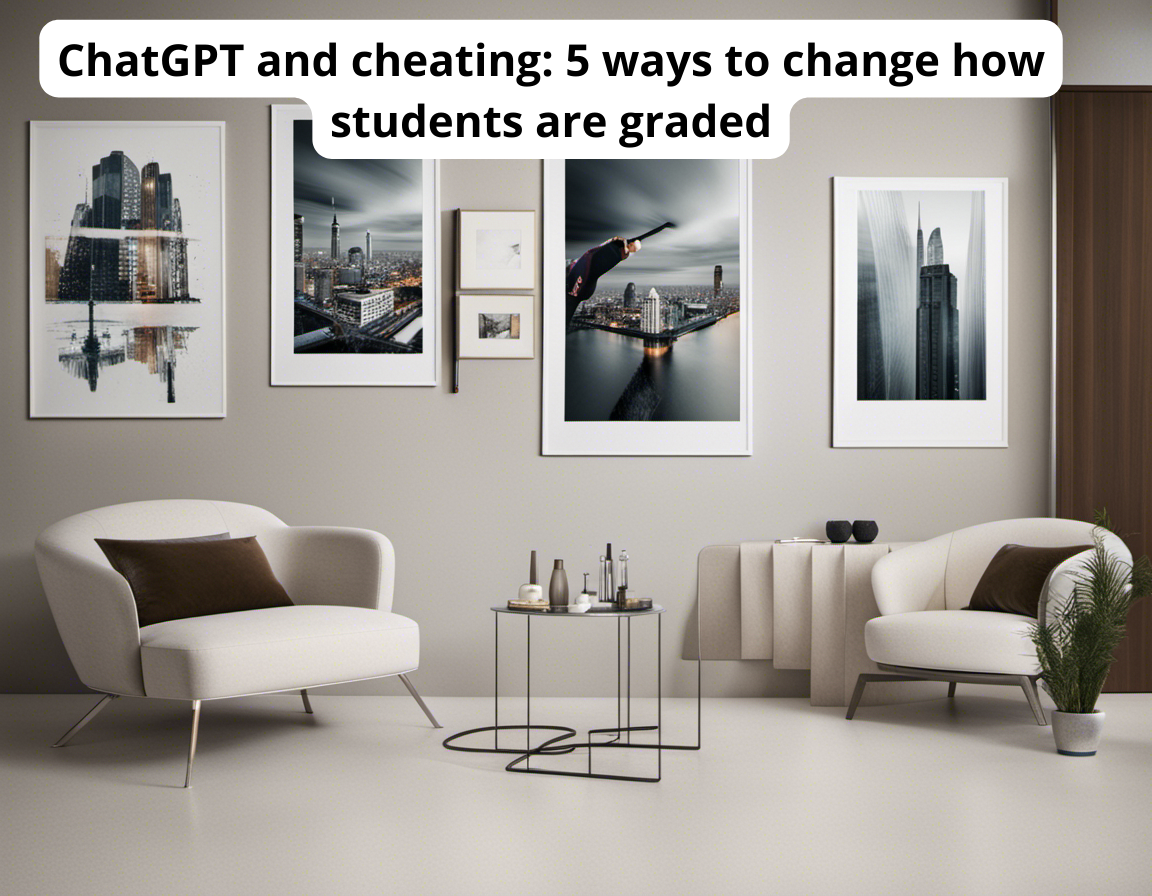 ChatGPT and cheating: 5 ways to change how students are graded / Learn ...