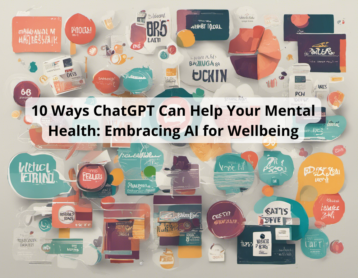 10 Ways ChatGPT Can Help Your Mental Health: Embracing AI for Wellbeing / Learn Chat GPT ...