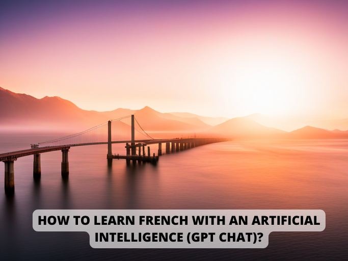 How To Learn French With An Artificial Intelligence Gpt Chat Learn Chat Gpt Beginner