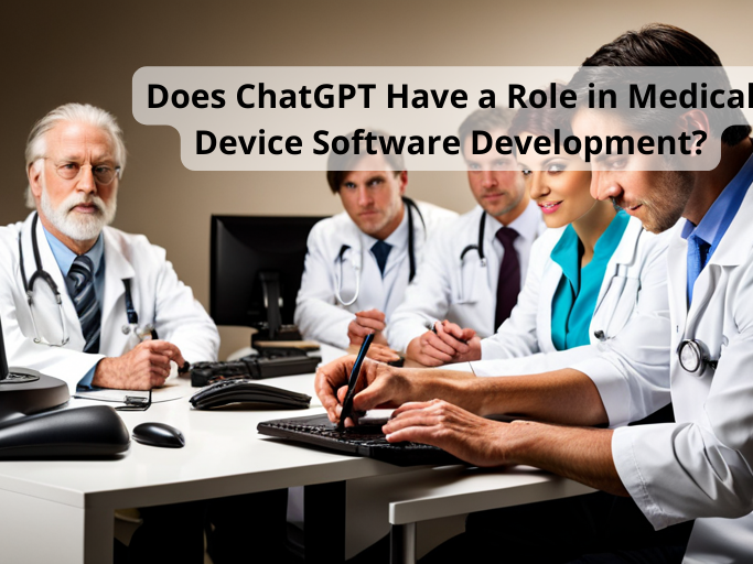 Does ChatGPT Have a Role in Medical Device Software Development ...