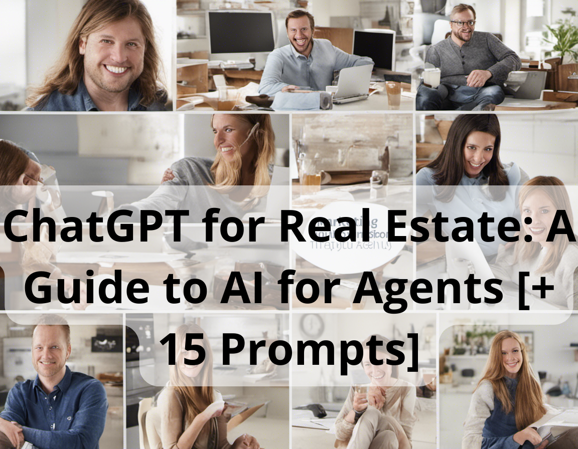 ChatGPT for Real Estate: A Guide to AI for Agents [+ 15 Prompts ...