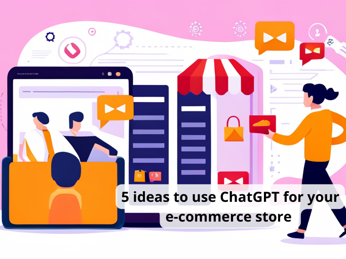 5 ideas to use ChatGPT for your e-commerce store / Learn Chat GPT (Advanced) / Learn Chat GPT ...