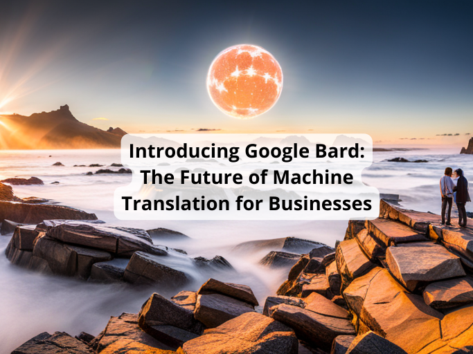 How Google Bard Is Enhancing Machine Translation for Businesses / Learn Bard (Beginner) / Learn ...