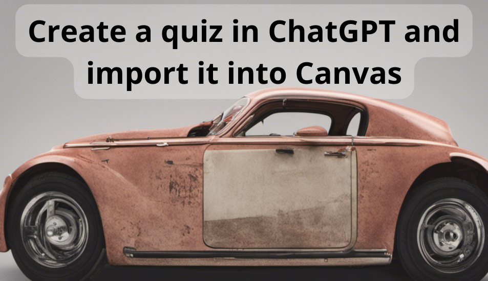 Create A Quiz In Chatgpt And Import It Into Canvas Learn Chat Gpt
