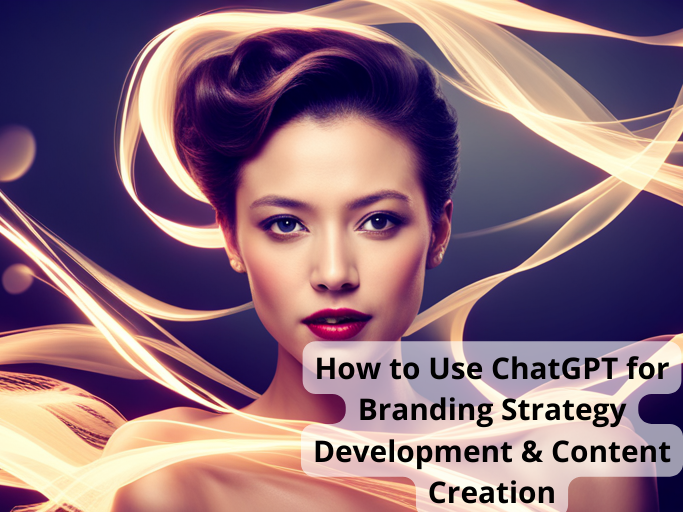 How to Use ChatGPT for Branding Strategy Development & Content Creation ...