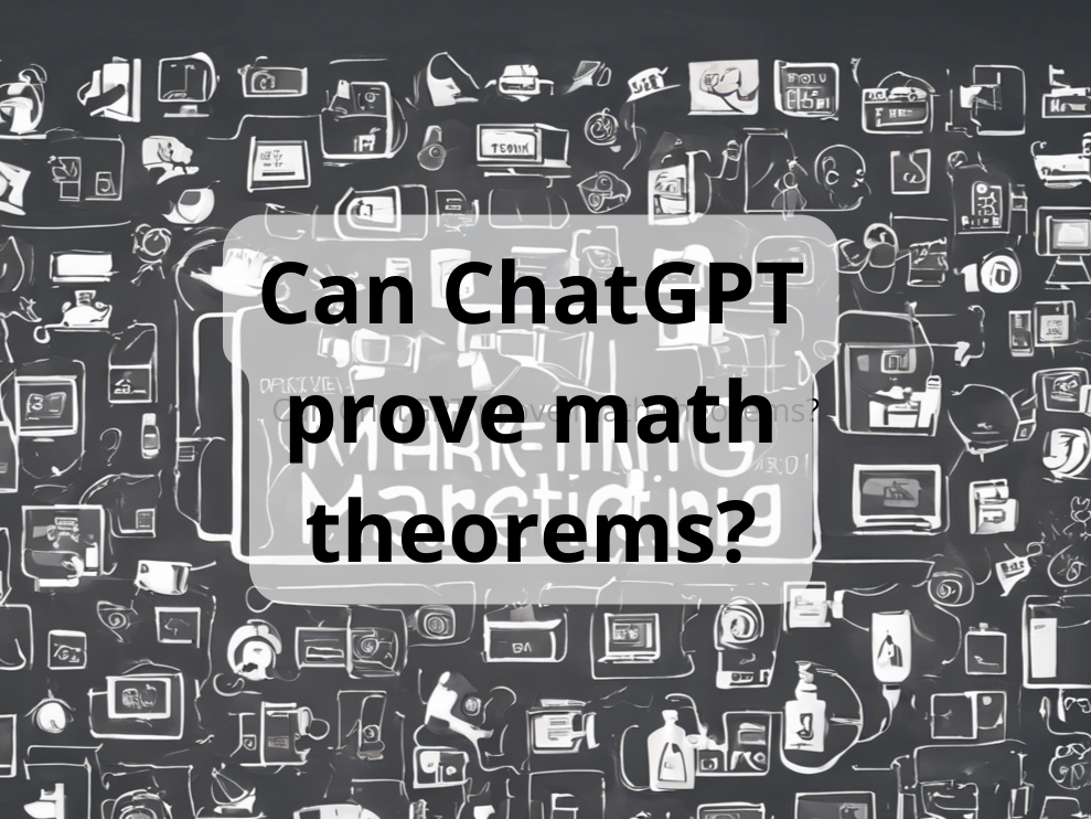 Can ChatGPT prove math theorems? / Learn Chat GPT (Beginner) / Learn Chat GPT - GoGetGPT.com