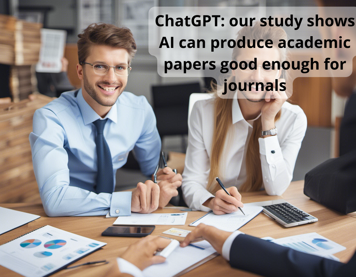 ChatGPT: our study shows AI can produce academic papers good enough for ...