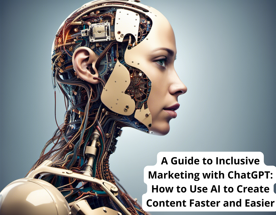 A Guide to Inclusive Marketing with ChatGPT: How to Use AI to Create Content Faster and Easier ...